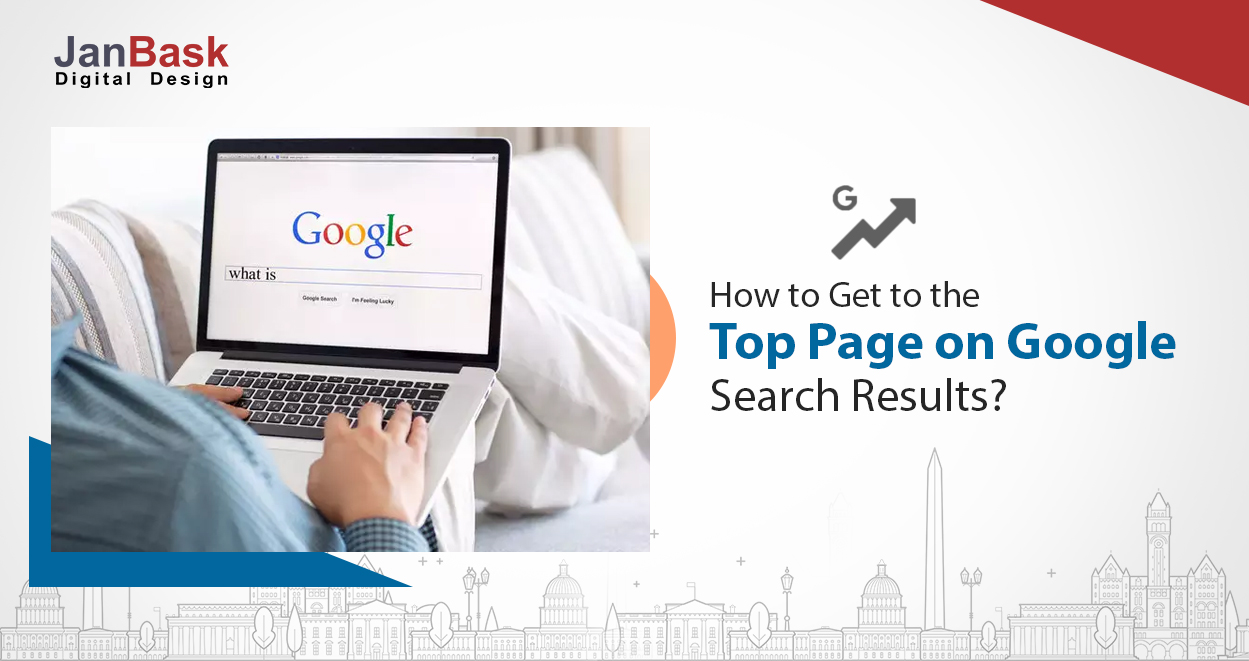 How to Get to the Top Page on Google Search Results