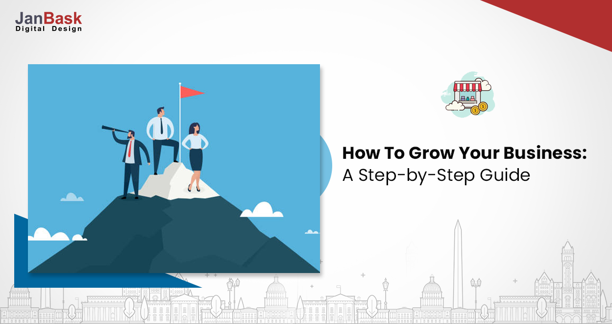 10 Steps On How to Grow Your Business | Small Business