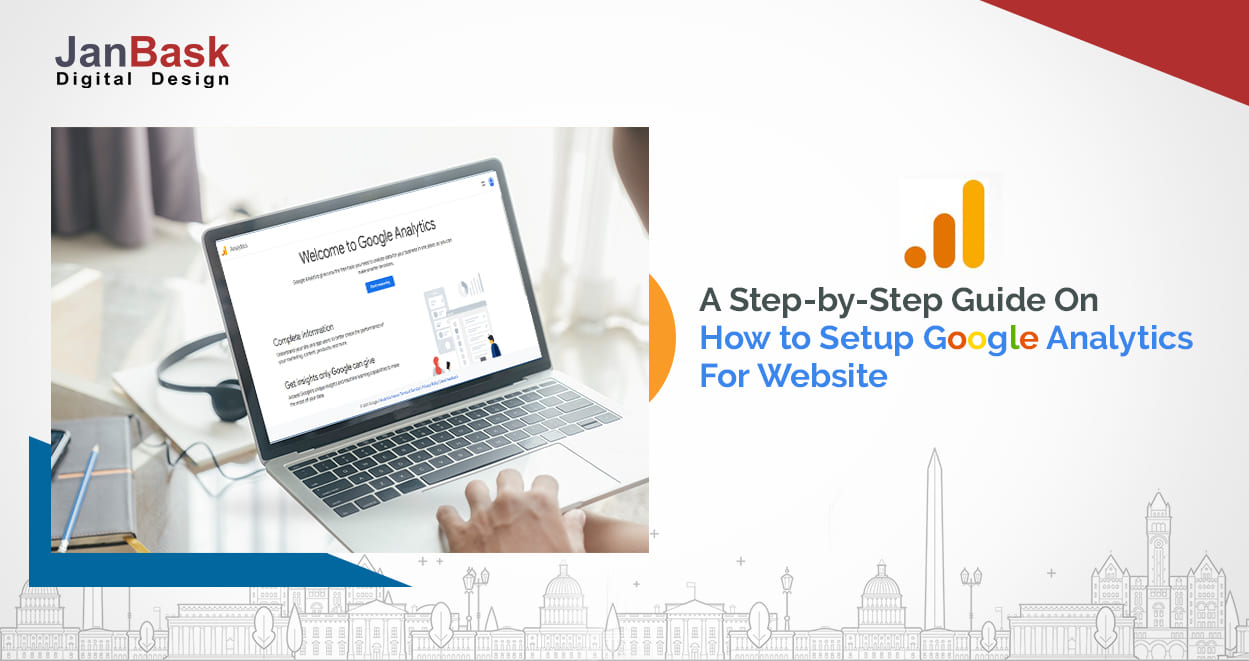 Step-by-Step Guide to Setting Up Google Analytics For Website