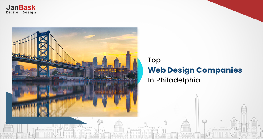 Top 10 Web Design Companies in Philadelphia | JanBask Digital Design