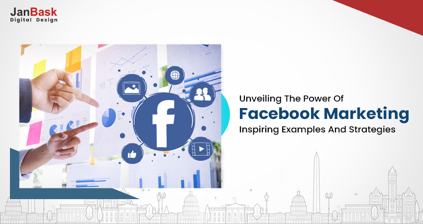 How To Create A Facebook Marketing Strategy With Case Studies